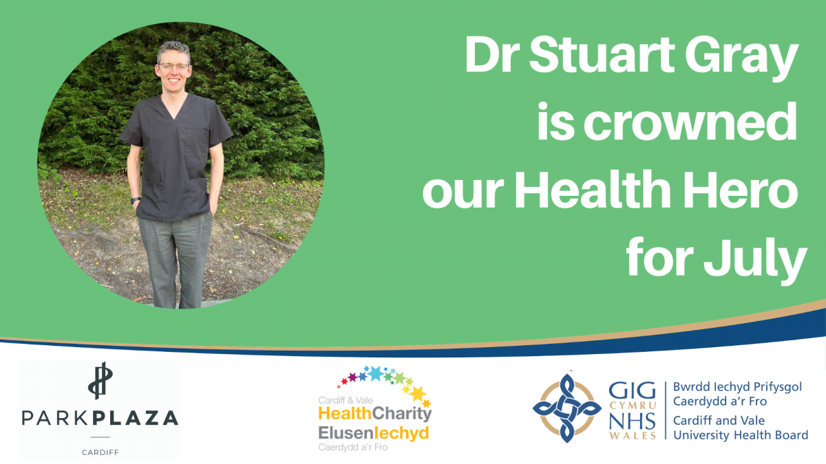 Dr Stuart Gray is crowned Health Hero for July | Cardiff & Vale Health ...